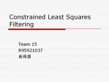 Constrained Least Squares Filtering presentation | free to view