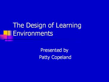 PPT – The Design of Learning Environments PowerPoint presentation ...