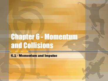 PPT – Chapter 6 - Momentum and Collisions PowerPoint presentation ...