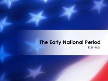 The Early National Period presentation | free to download