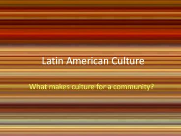 PPT – Latin American Culture PowerPoint presentation | free to view ...