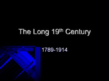 PPT – The Long 19th Century PowerPoint presentation | free to download ...
