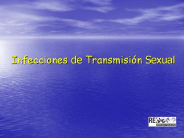 PPT – Infecciones de Transmisi PowerPoint presentation | free to download - id: 72eb6c-MDU1N