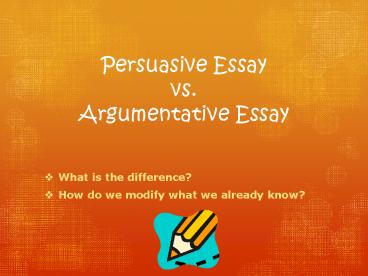 Persuasive Essay vs. Argumentative Essay presentation | free to view