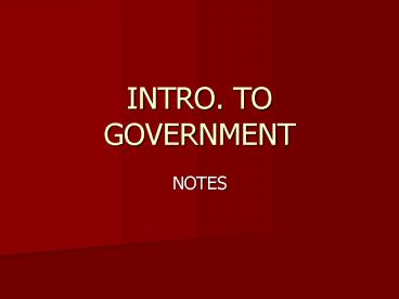 PPT – INTRO. TO GOVERNMENT PowerPoint presentation | free to download ...