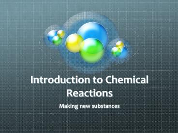 PPT – Introduction to Chemical Reactions PowerPoint presentation | free ...