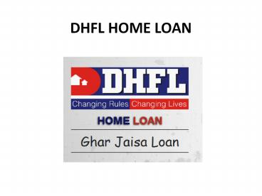 PPT – DHFL Home Loan PowerPoint presentation | free to download - id ...