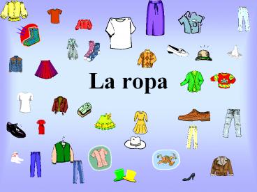 PPT – La ropa PowerPoint presentation | free to view - id: 734ad3-MDI3O