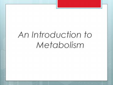 PPT – An Introduction to Metabolism PowerPoint presentation | free to ...