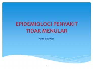 EPIDEMIOLOGI PENYAKIT TIDAK MENULAR presentation | free to download