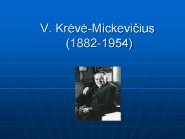 V. Kreve-Mickevicius (1882-1954) presentation | free to download