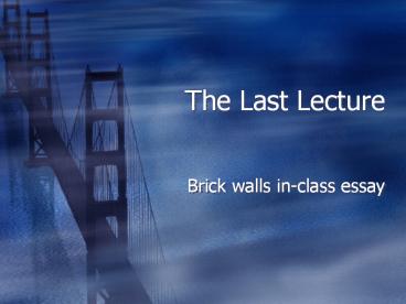The Last Lecture presentation | free to view