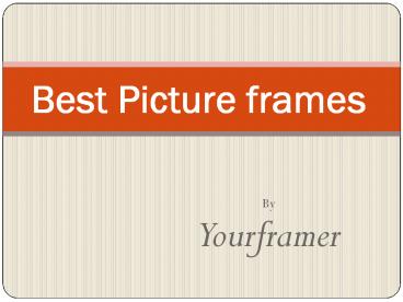 PPT – Best Picture Frames PowerPoint presentation | free to download ...