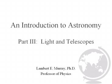 PPT – An Introduction to Astronomy Part III: Light and Telescopes ...