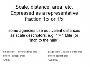 Scale, distance, area, etc. Expressed as a representative fraction 1:x ...