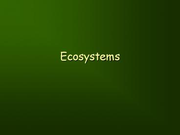PPT – Ecosystems PowerPoint presentation | free to view - id: 745bca-MDBkN