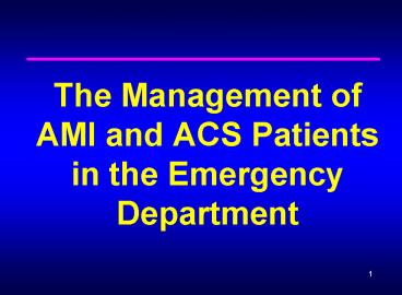 The Management of AMI and ACS Patients in the Emergency Department ...