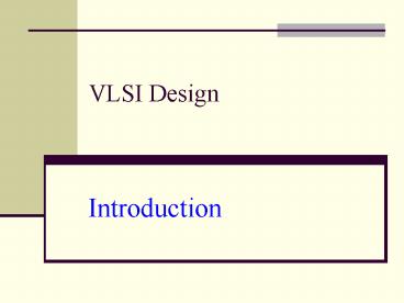 VLSI Design Introduction presentation | free to view