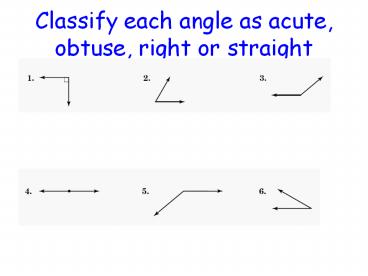 PPT – Classify each angle as acute, obtuse, right or straight ...