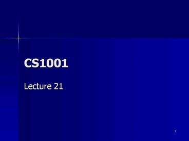 PPT – CS1001 PowerPoint presentation | free to download - id: 752277-ZmMyN