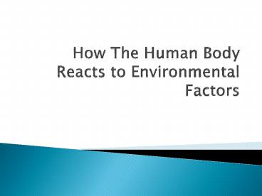 PPT – How The Human Body Reacts to Environmental Factors PowerPoint ...