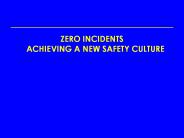 PPT – ZERO INCIDENTS ACHIEVING A NEW SAFETY CULTURE PowerPoint ...