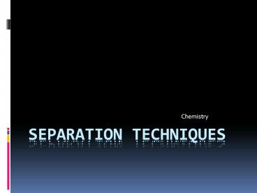 PPT – Separation%20Techniques PowerPoint presentation | free to ...