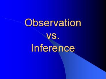 PPT – Observation vs. Inference PowerPoint presentation | free to ...