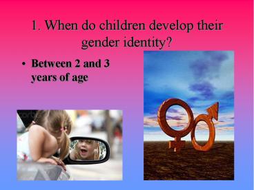 1. When do children develop their gender identity? presentation | free ...