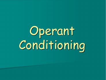 PPT – Operant Conditioning PowerPoint presentation | free to download ...
