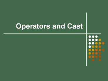 PPT – Operators and Cast PowerPoint presentation | free to view - id ...