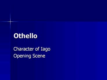 PPT – Othello PowerPoint presentation | free to view - id: 7634ee-MDU4Z