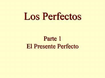 Los Perfectos Parte 1 El Presente Perfecto presentation | free to view