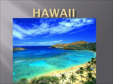 PPT – Hawaii PowerPoint presentation | free to view - id: 76721d-Nzc5O