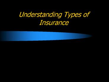 Understanding Types of Insurance presentation | free to view