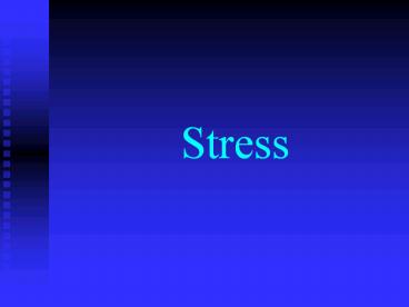 PPT – Stress PowerPoint presentation | free to download - id: 7674cb-NTg3M