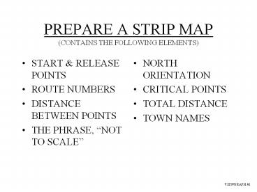 PPT – PREPARE A STRIP MAP (CONTAINS THE FOLLOWING ELEMENTS) PowerPoint ...