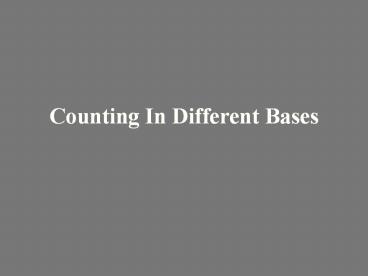Counting In Different Bases presentation | free to view