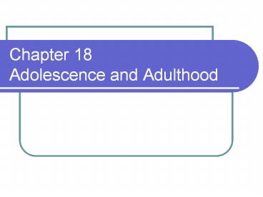 PPT – Chapter 18 Adolescence and Adulthood PowerPoint presentation ...