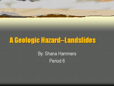 A Geologic Hazard--Landslides presentation | free to view