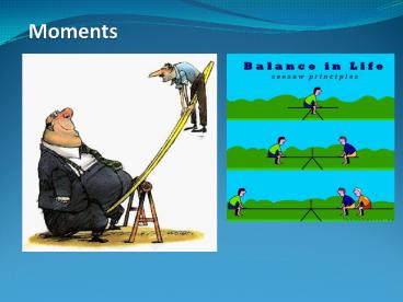PPT – Moments PowerPoint presentation | free to view - id: 76b01f-OWM4Y
