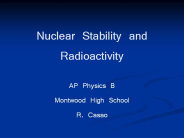 Nuclear Stability and Radioactivity presentation | free to view