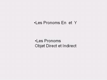 Les Pronoms Objet Direct et Indirect presentation | free to view