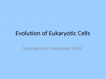 Evolution of Eukaryotic Cells presentation | free to download