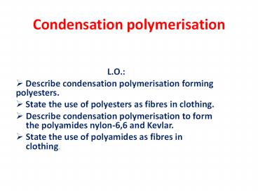 Condensation polymerisation presentation | free to view