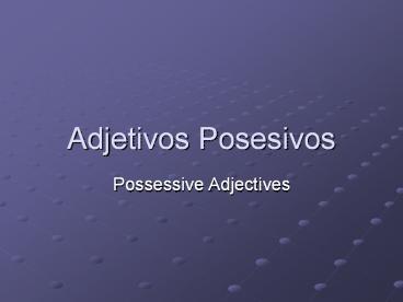 PPT – Adjetivos Posesivos PowerPoint presentation | free to view - id ...