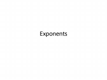 PPT – Exponents PowerPoint presentation | free to view - id: 76fd1a-OWRjY