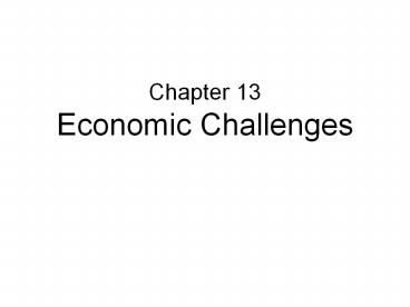 Chapter 13 Economic Challenges presentation | free to view