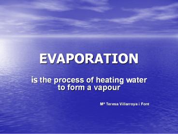 PPT – EVAPORATION PowerPoint presentation | free to download - id: 7711fc-MDUwO