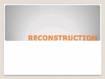 PPT – RECONSTRUCTION PowerPoint presentation | free to download - id ...